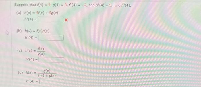 Solved Suppose that f(4)=4,g(4)=3,f′(4)=−2, and g′(4)=5. | Chegg.com