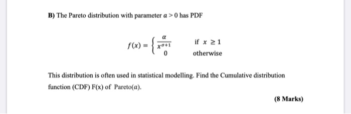 Solved B) The Pareto distribution with parameter a > 0 has | Chegg.com