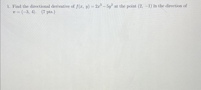 Solved 1. Find the directional derivative of f(x,y)=2x3−5y2 | Chegg.com