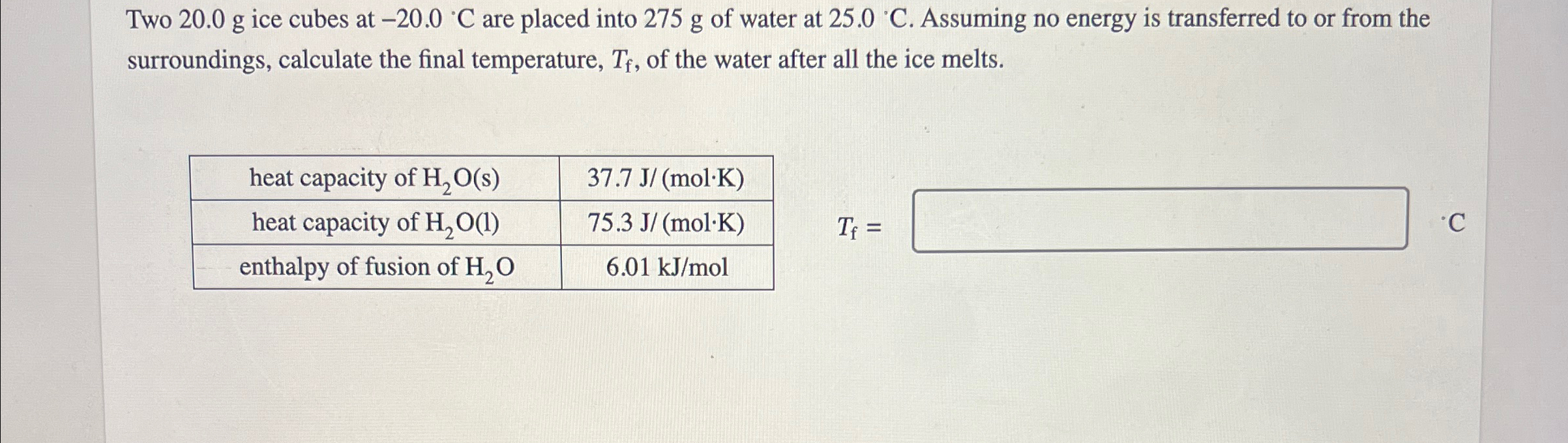 Solved Two 20.0g ﻿ice cubes at -20.0°C ﻿are placed into 275g | Chegg.com