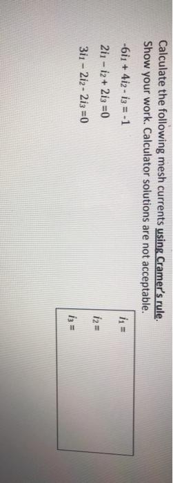 Solved Calculate the following mesh currents using Cramer's | Chegg.com