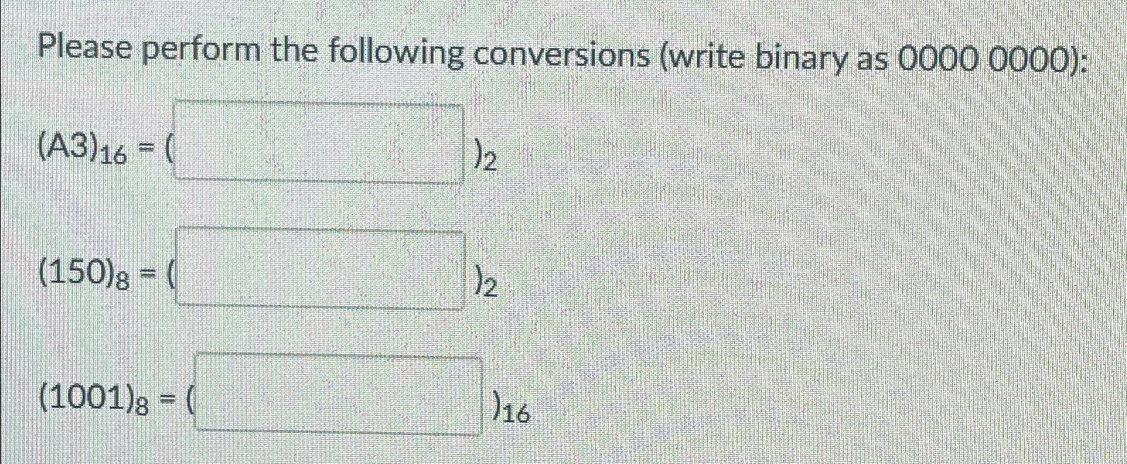 Solved Please perform the following conversions (write | Chegg.com