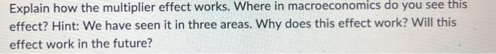 Solved Explain how the multiplier effect works. Where in | Chegg.com