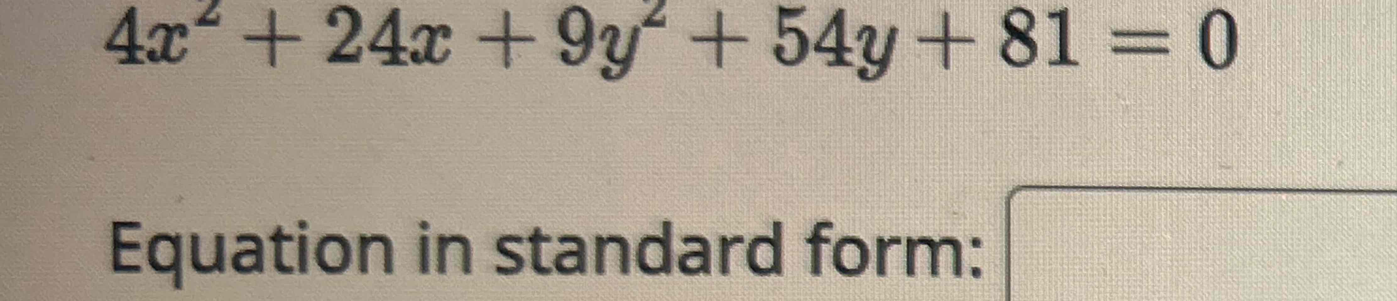 Solved 4x2+24x+9y2+54y+81=0Equation in standard form: | Chegg.com