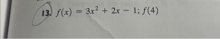 Solved f(x)=3x2+2x−1;f(4) | Chegg.com