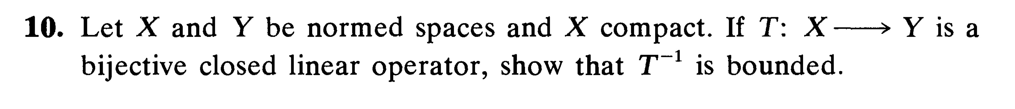 Solved by an EXPERT Let x ﻿and Y ﻿be normed spaces and x ﻿compact. If | Chegg.com