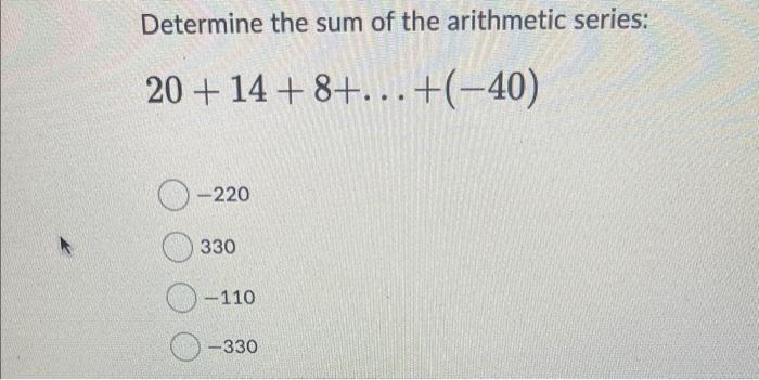 Solved Determine the sum of the arithmetic series: | Chegg.com