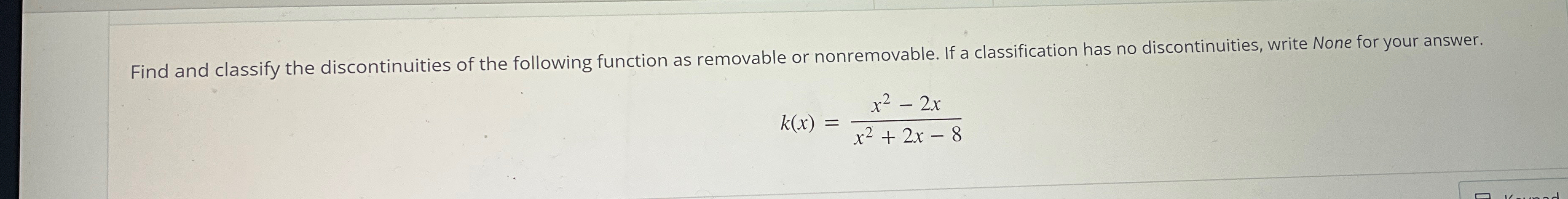 Solved Find and classify the discontinuities of the | Chegg.com