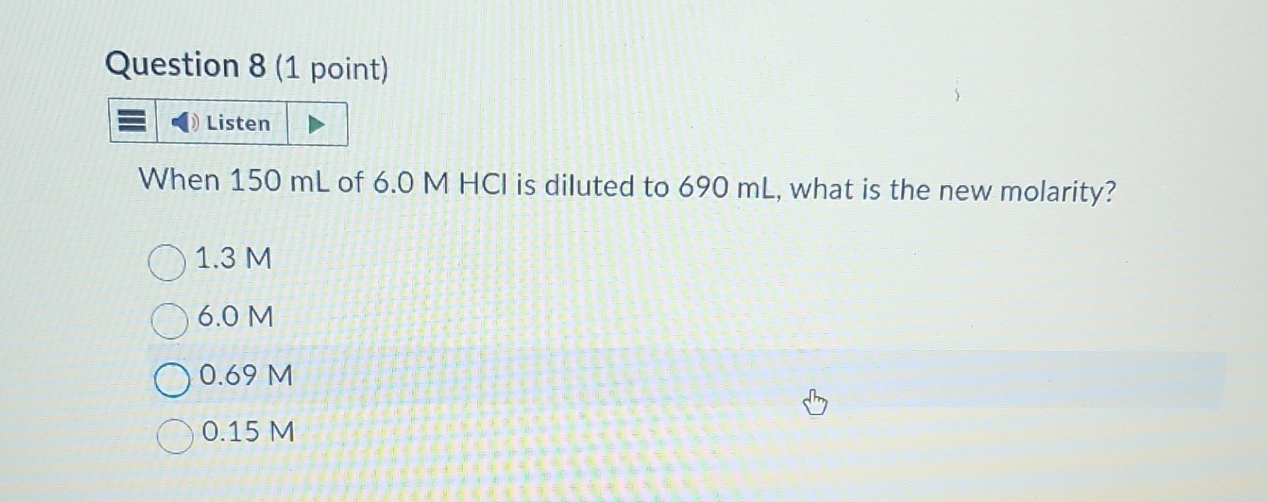 Solved Question 8 (1 ﻿point)ListenWhen 150mL ﻿of 6.0MHCl ﻿is | Chegg.com