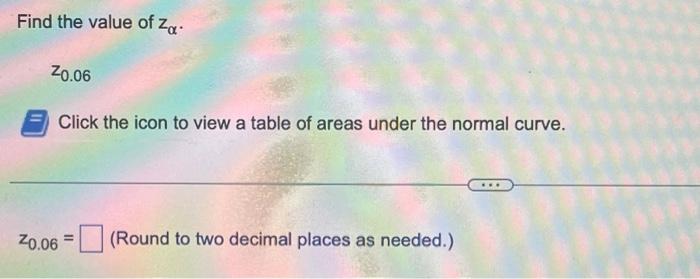 Solved Find the value of zα. z0.06 Click the icon to view a | Chegg.com