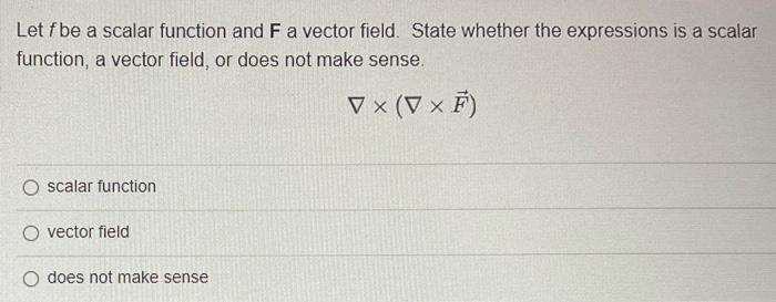 Solved Let f be a scalar function and F a vector field. | Chegg.com