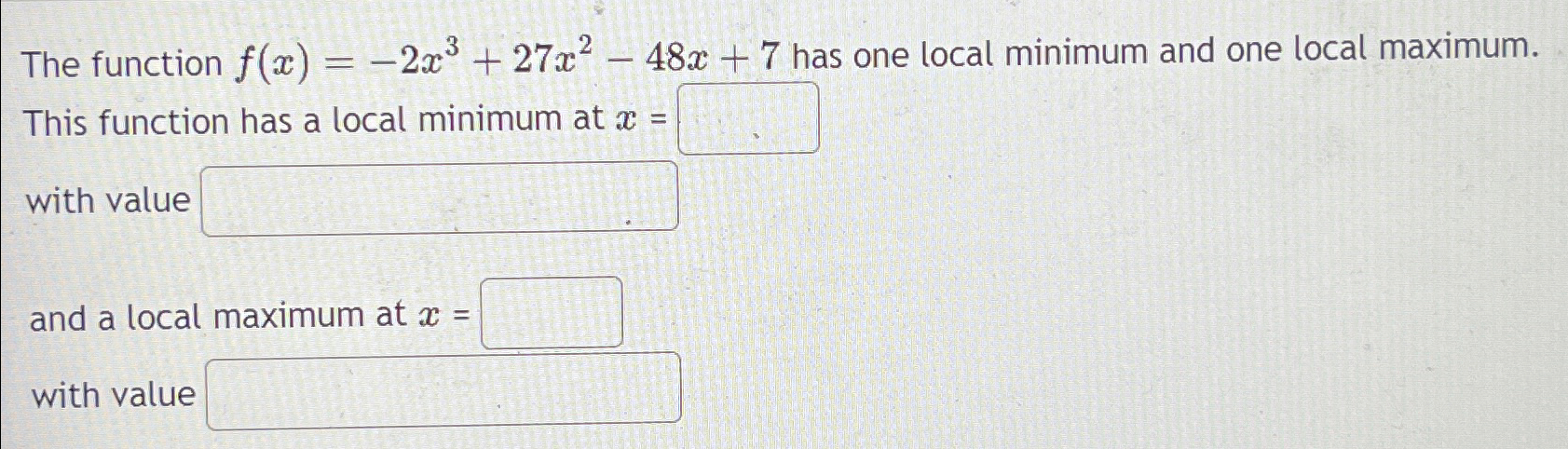 Solved The function f(x)=-2x3+27x2-48x+7 ﻿has one local | Chegg.com