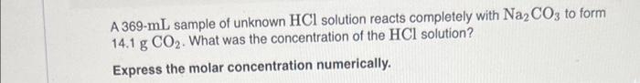 Solved A 369-mL sample of unknown HCl solution reacts | Chegg.com