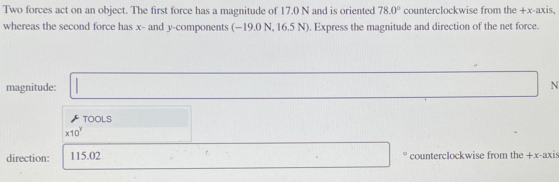 Solved Two Forces Act On An Object The First Force Has A
