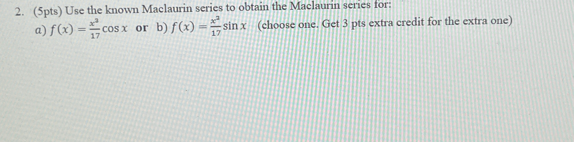 Solved (5pts) ﻿Use the known Maclaurin series to obtain the | Chegg.com