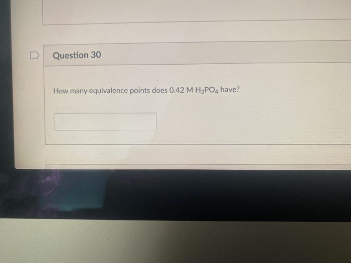 Solved Question 30 How many equivalence points does 0.42 M | Chegg.com