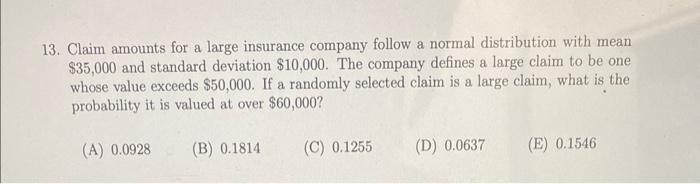 Solved 13. Claim amounts for a large insurance company | Chegg.com
