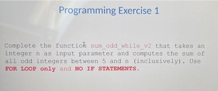 Solved Programming Exercise 1 Complete the function sum_odd | Chegg.com