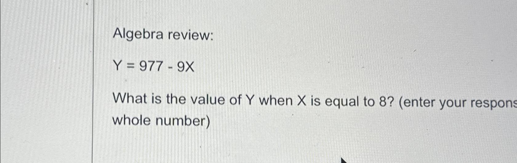 Solved Algebra review:Y=977-9xWhat is the value of Y ﻿when x | Chegg.com