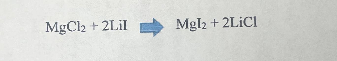 Solved MgCl2+2LiI=>MgI2+2LiCl | Chegg.com