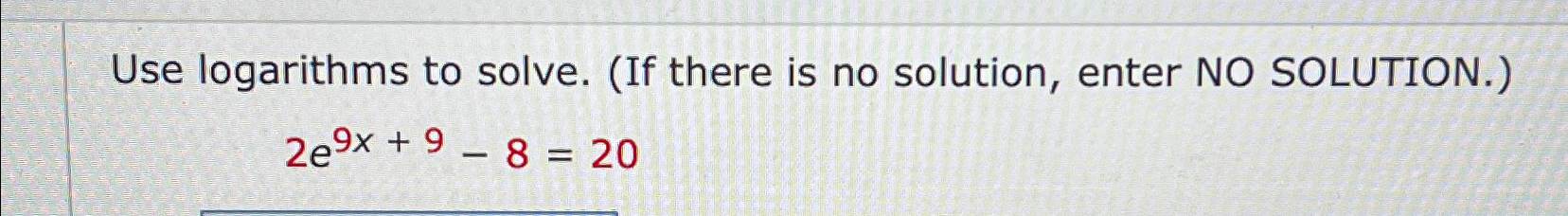 Solved Use logarithms to solve. (If there is no solution, | Chegg.com