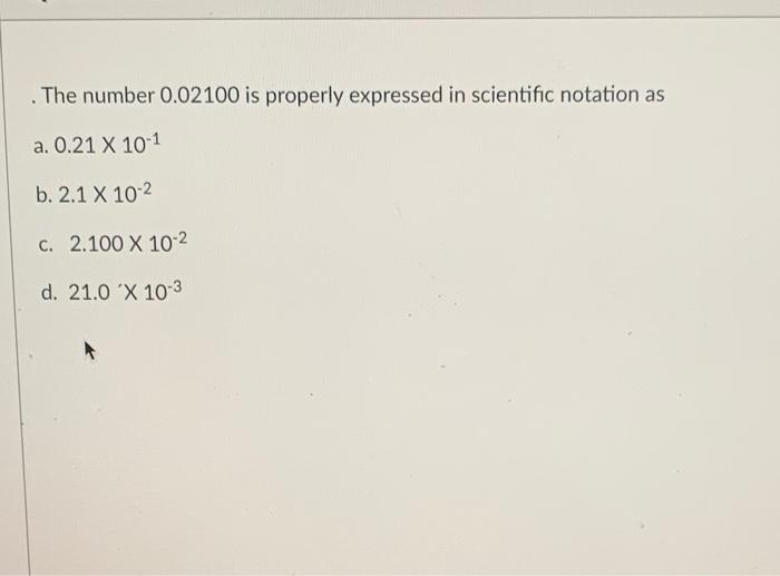 Solved . The number 0.02100 is properly expressed in | Chegg.com