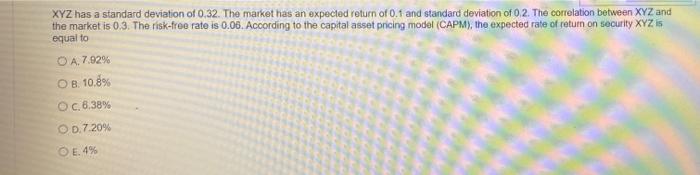 Solved XYZ has a standard deviation of 0.32. The market has | Chegg.com