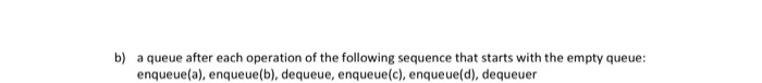 Solved 6. Show a) a stack after each operation of the | Chegg.com