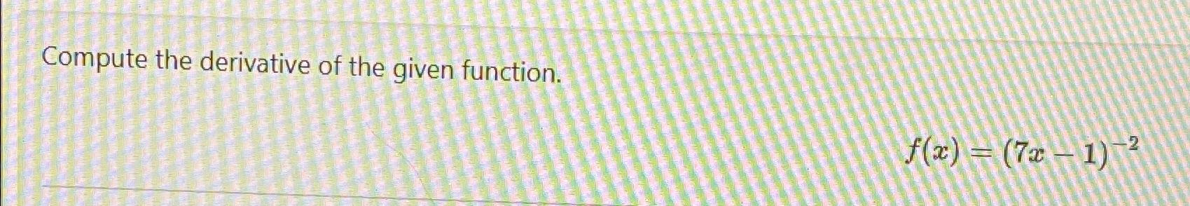 Solved Compute the derivative of the given | Chegg.com
