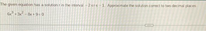 Solved The given equation has a solution r in the interval | Chegg.com