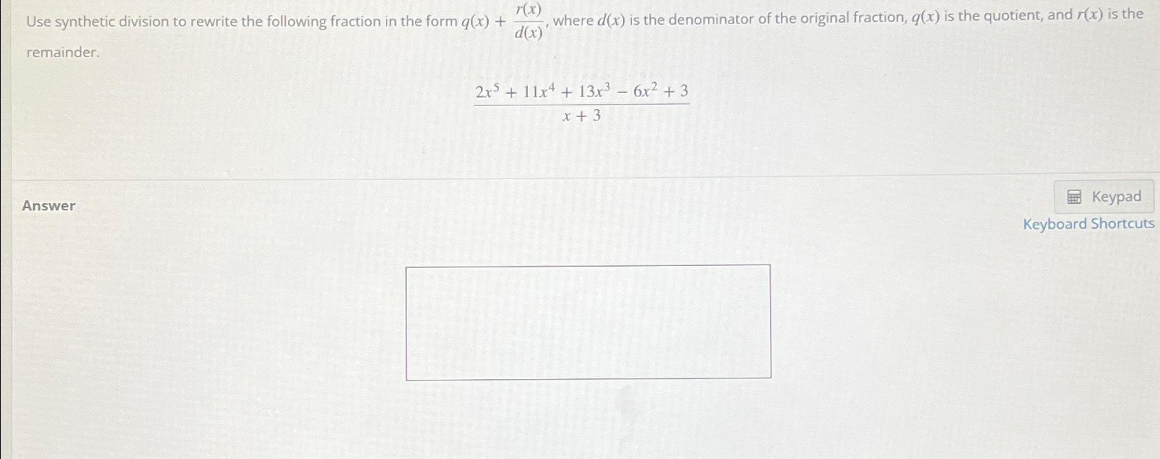 Solved Use synthetic division to rewrite the following | Chegg.com