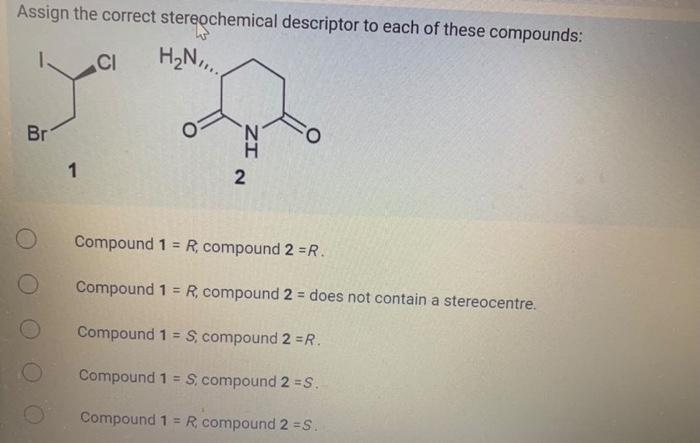 Solved Assign the correct stereochemical descriptor to each | Chegg.com