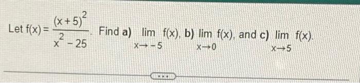 Solved Let f(x)=x2−25(x+5)2. Find a) limx→−5f(x), b) | Chegg.com
