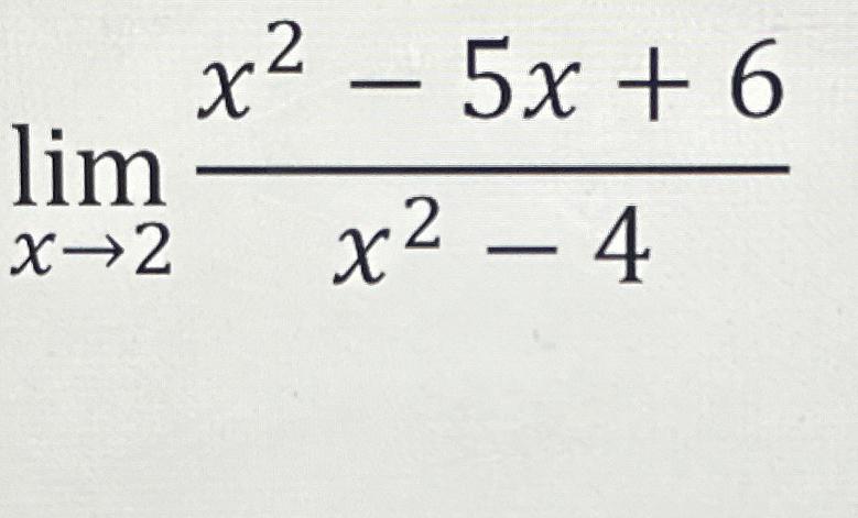 Solved limx→2x2-5x+6x2-4 | Chegg.com
