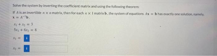 Solved Solve the system by inverting the coefficient matrix | Chegg.com