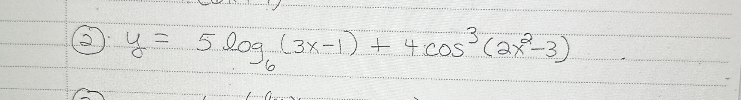 Solved (2) y=5log6(3x-1)+4cos3(2x2-3)Find the first derivate | Chegg.com
