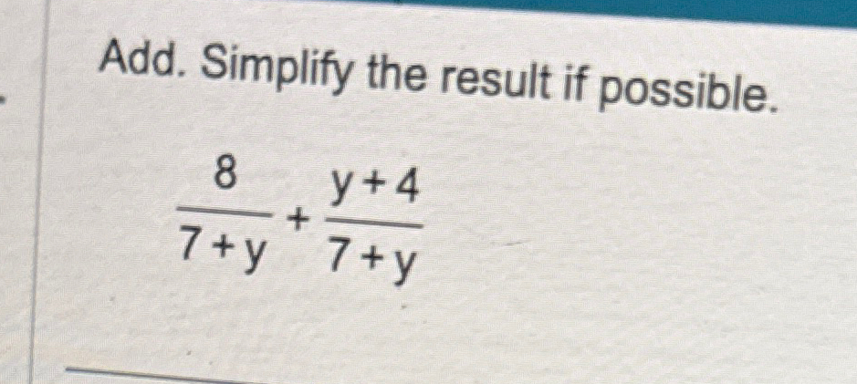 Solved Add. Simplify the result if possible.87+y+y+47+y | Chegg.com