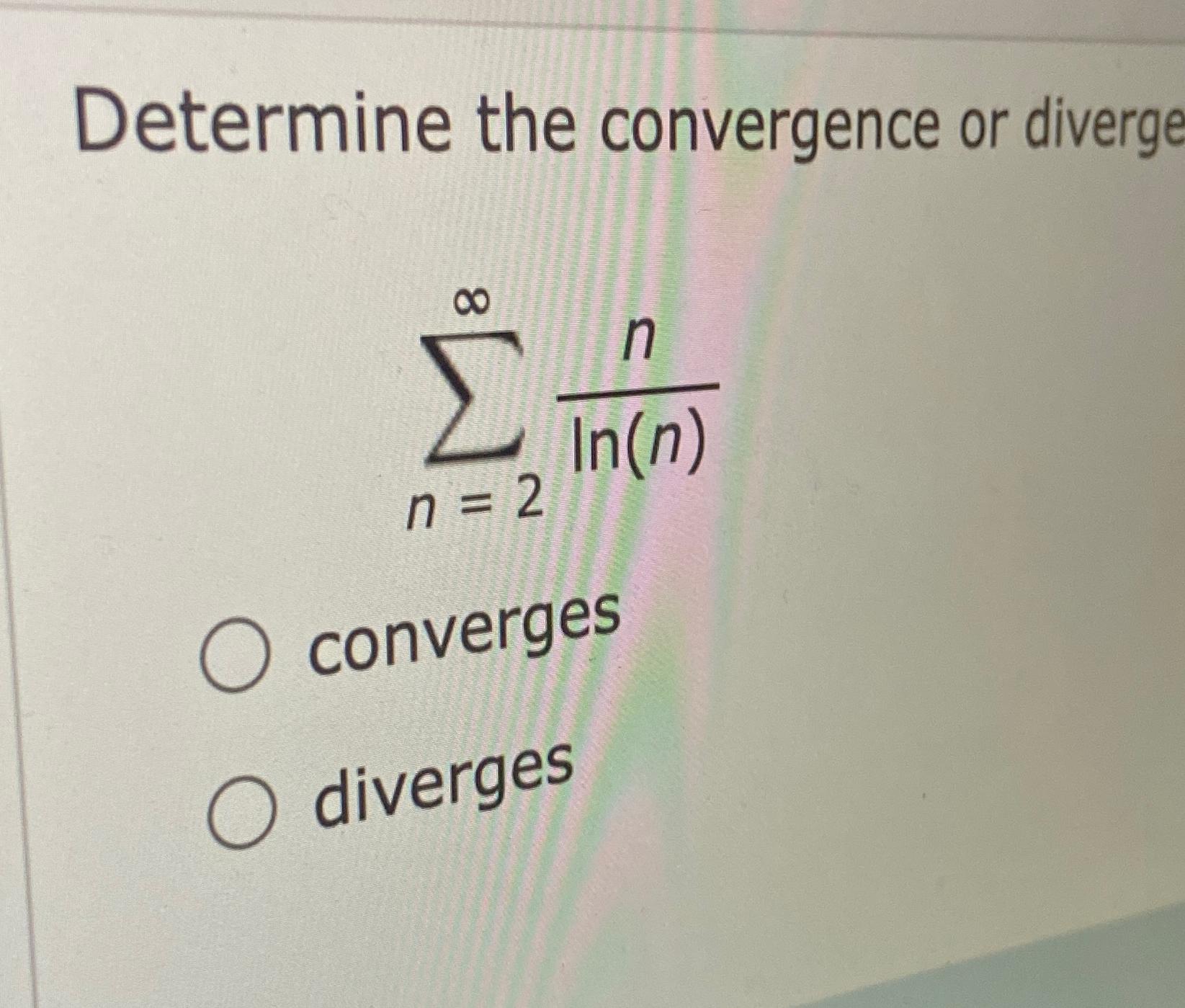 Solved Determine the convergence or | Chegg.com