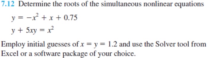 Solved • ﻿7.12 ﻿Determine the roots of the simultaneous | Chegg.com