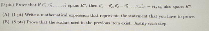 Solved (9 pts) Prove that if v1,v2,…,vk spans Rn, then | Chegg.com