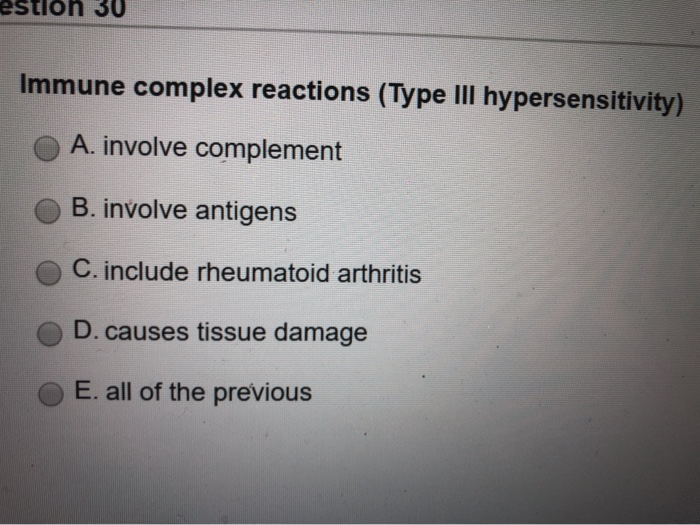 Solved estion 30 Immune complex reactions (Type III | Chegg.com