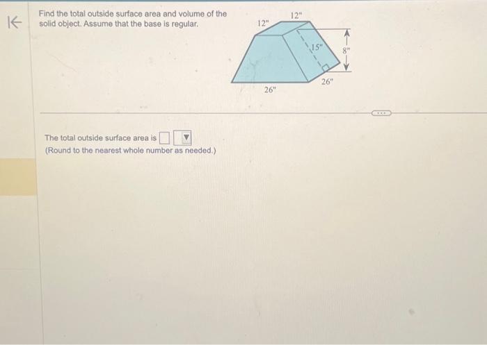 Solved K Find the total outside surface area and volume of | Chegg.com