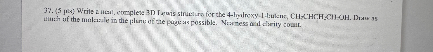 (5 ﻿pts) ﻿Write a neat, complete 3D Lewis structure | Chegg.com