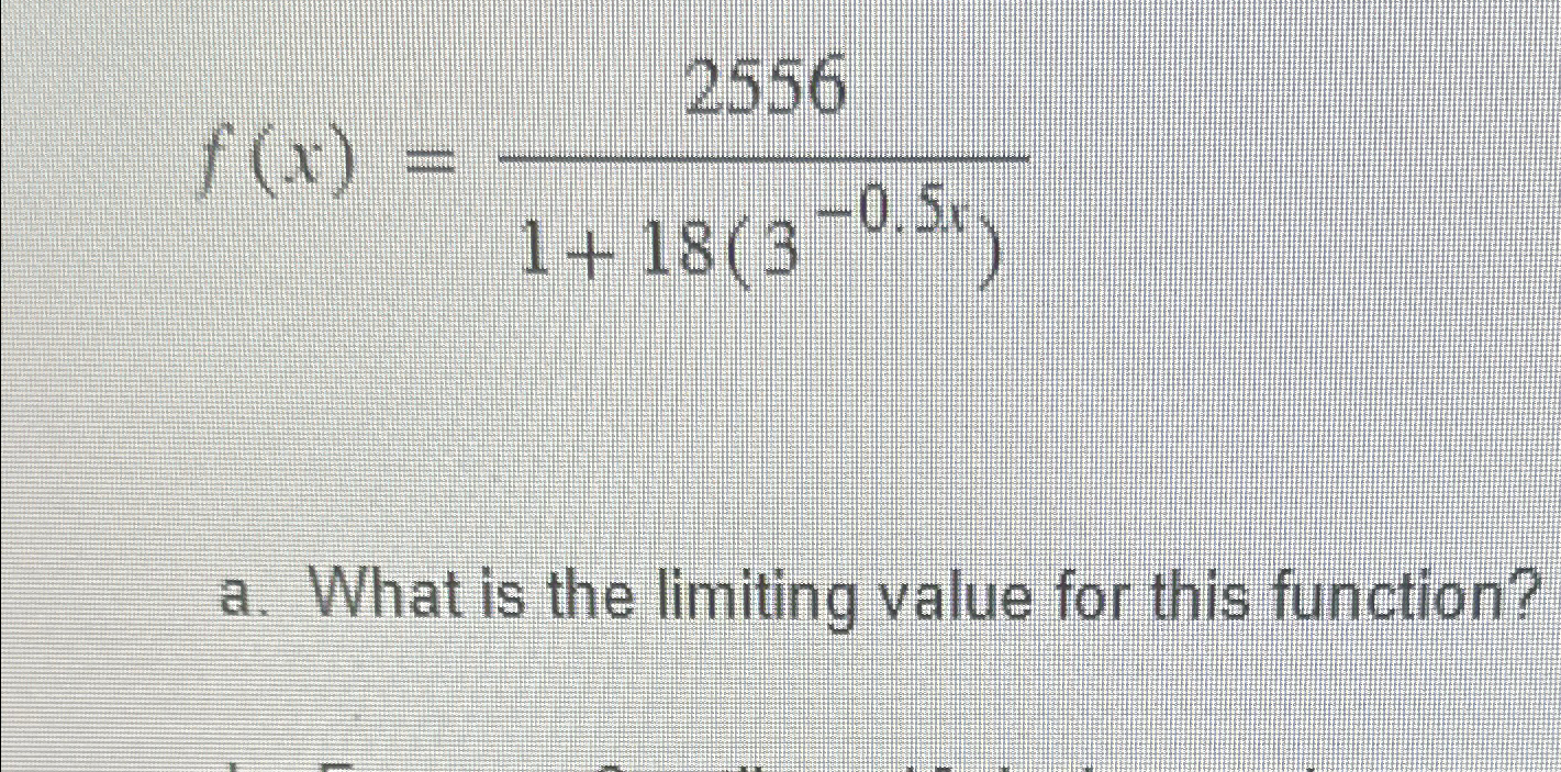 Solved f(x)=25561+18(3-0.5x)a. ﻿What is the limiting value | Chegg.com