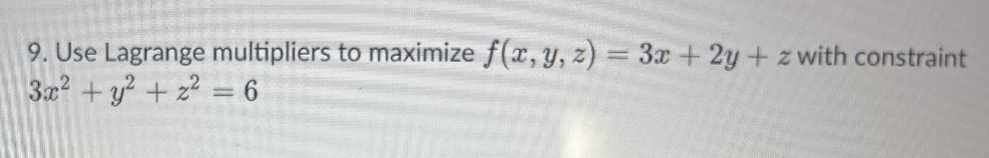 Use Lagrange multipliers to maximize f(x,y,z)=3x+2y+z | Chegg.com