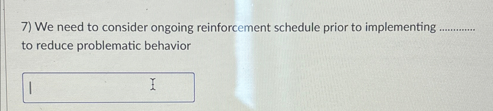 Solved We need to consider ongoing reinforcement schedule | Chegg.com