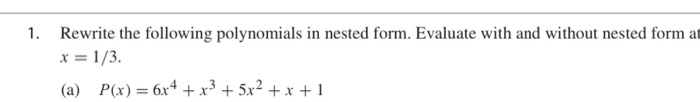 Solved 1. Rewrite the following polynomials in nested form. | Chegg.com