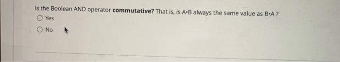 Solved Is the Boolean AND operator commutative? That is, is | Chegg.com