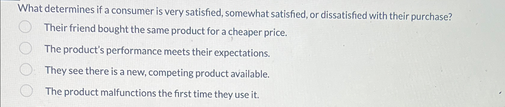 Solved What determines if a consumer is very satisfied, | Chegg.com