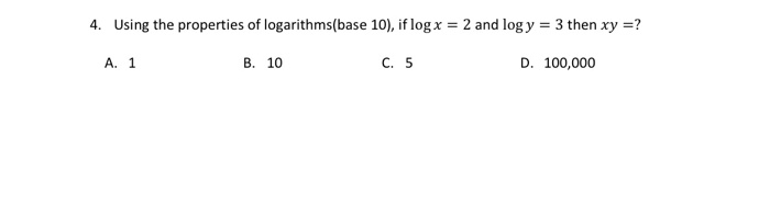 Solved 4. Using the properties of logarithms(base 10), if | Chegg.com